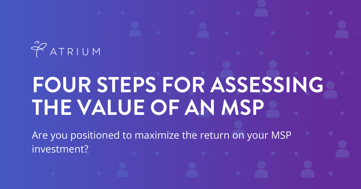 Four Steps for Assessing the Value of an MSP | AtriumWORKS™