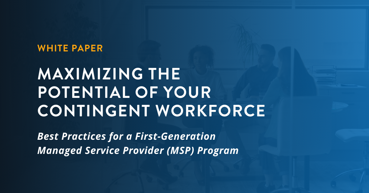 White Paper: Maximizing the Potential of Your Contingent Workforce ... White Paper: Maximizing the Potential of Your Contingent Workforce ...