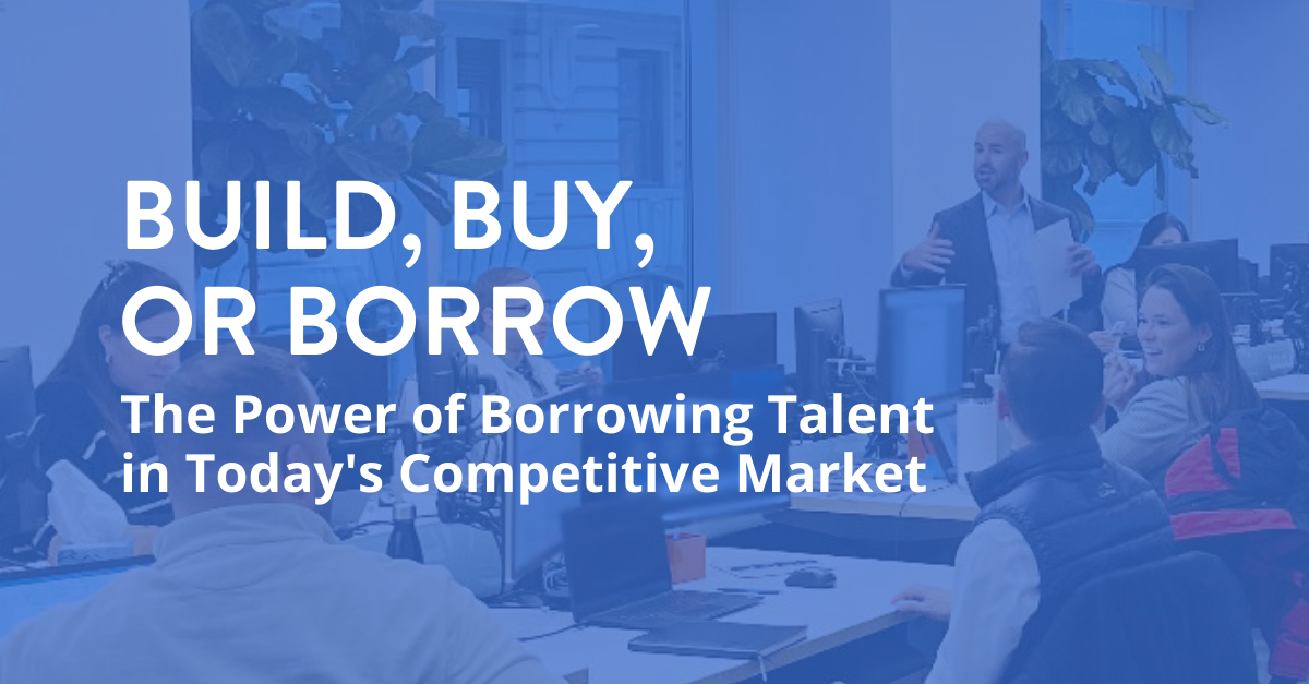 Build, Buy, or Borrow: The Power of Borrowing Talent | Atrium Build, Buy, or Borrow: The Power of Borrowing Talent | Atrium