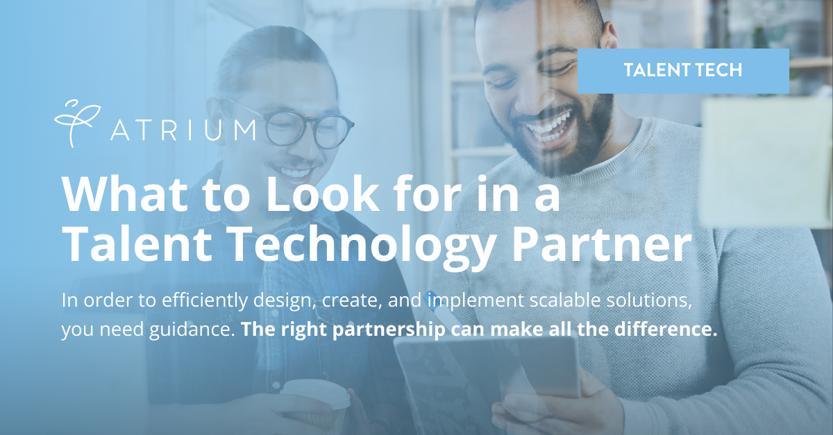 What to Look for in a Talent Technology Partner - Atrium Global