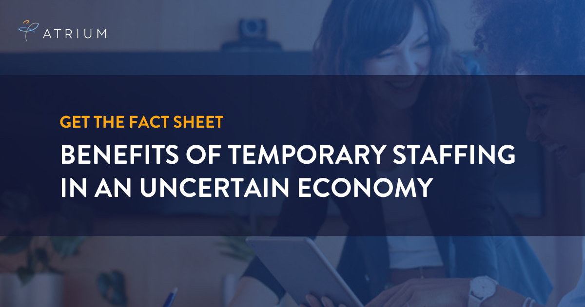 Fact Sheet: Benefits of Temp Staffing in an Uncertain Economy | Atrium