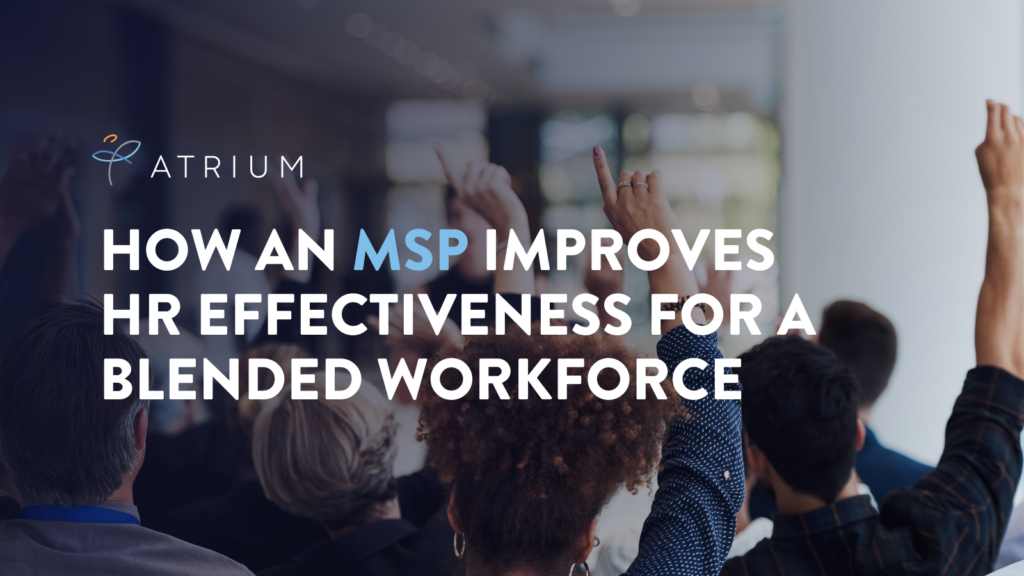 How an MSP Improves HR Effectiveness for a Blended Workforce | Atrium